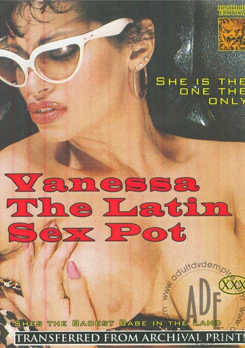 Vanessa The Latin Sex Pot 2010 By Historic Erotica Hotmovies