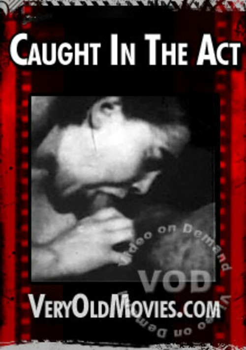 Caught In The Act By Veryoldmovies Hotmovies