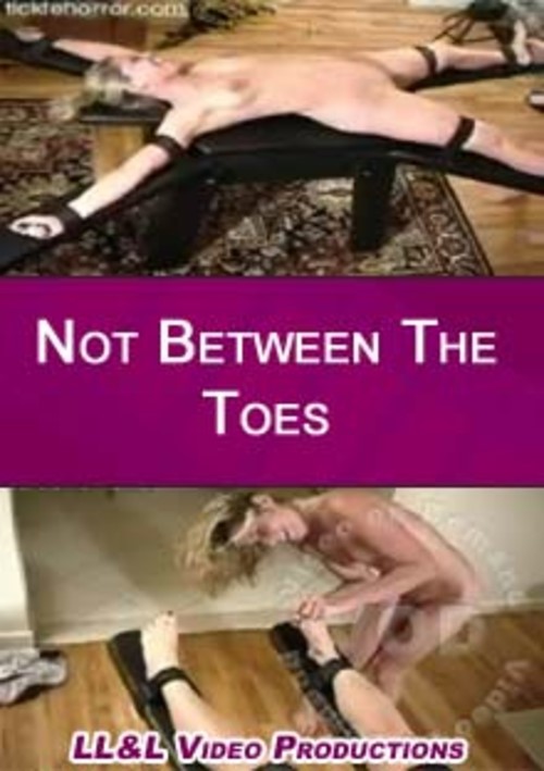 Not Between The Toes By Llandl Video Productions Hotmovies