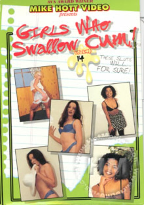 Girls Who Swallow Cum Volume 14 1998 By Mike Hott Video Hotmovies