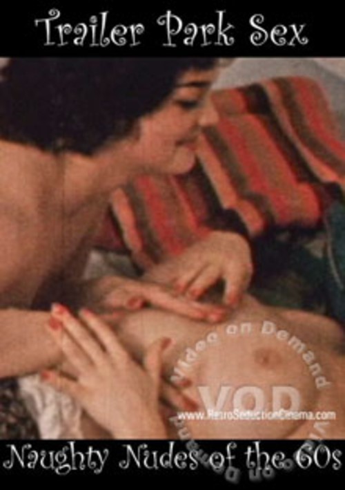 Naughty Nudes Of The 1960s Trailer Park Sex 1968 1968 By Retro Seduction Cinema Hotmovies