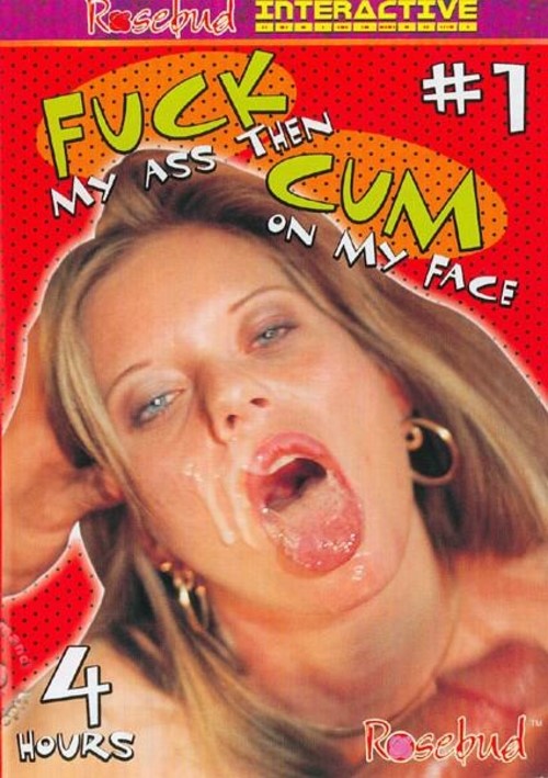 Fuck My Ass Then Cum On My Face 1 2004 By Rosebud Hotmovies