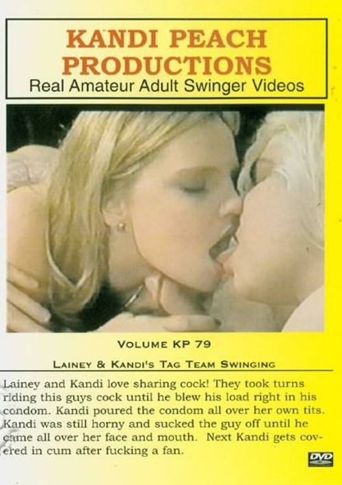 Volume Kp 79 Lainey And Kandis Tag Team Swinging 2005 By Kandi Peach Productions Hotmovies