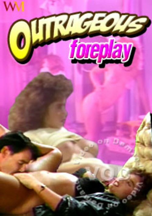 Outrageous Foreplay 1988 By Western Visuals Hotmovies