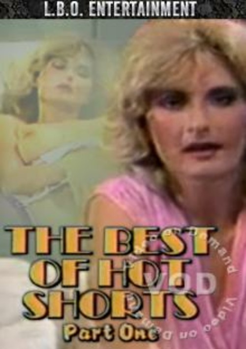 The Best Of Hot Shorts Part 1 1985 By Lbo Hotmovies