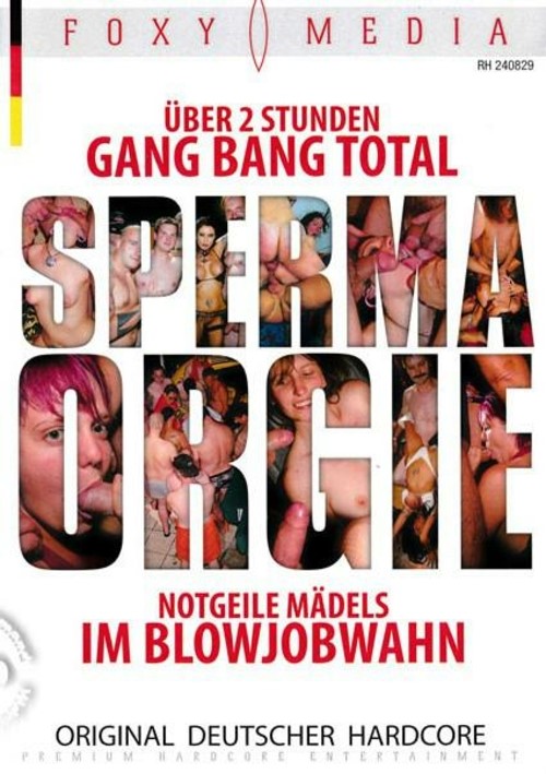 Gang Bang Total Sperma Orgie By Foxy Media Hotmovies
