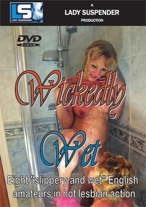 Wickedly Wet 2022 By Lady Suspender Hotmovies