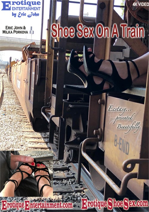 Shoe Sex On A Train Erotique Entertainment Unlimited Streaming At Adult Empire Unlimited