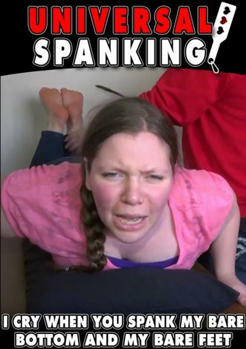 I Cry When You Spank My Bare Bottom And My Bare Feet 2016 By Universal Spanking Hotmovies