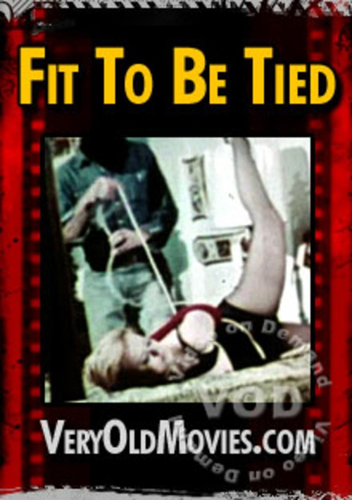 Fit To Be Tied Veryoldmovies Unlimited Streaming At Adult Empire Unlimited
