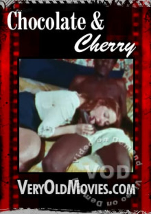 Chocolate And Cherry Veryoldmovies Unlimited Streaming At Adult Empire Unlimited