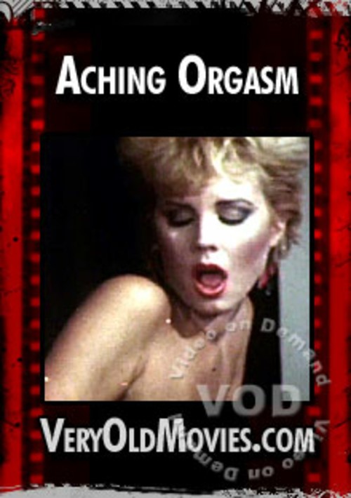 Aching Orgasm Veryoldmovies Unlimited Streaming At Adult Empire Unlimited 5775