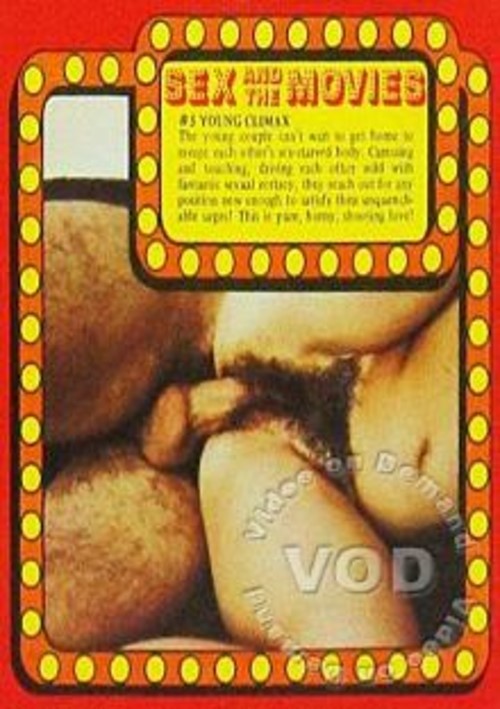 Sex And The Movies 5 Young Climax Hotoldmovies Unlimited 1387