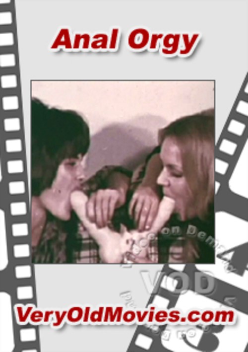 Anal Orgy Veryoldmovies Unlimited Streaming At Adult Empire Unlimited