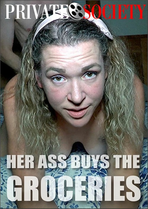 Her Ass Buys The Groceries Private Society Unlimited Streaming At Adult Empire Unlimited