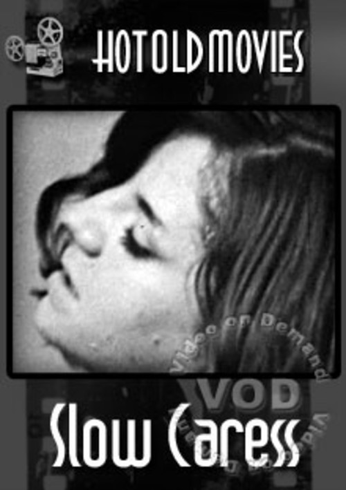 Slow Caress Hotoldmovies Unlimited Streaming At Adult Dvd Empire Unlimited
