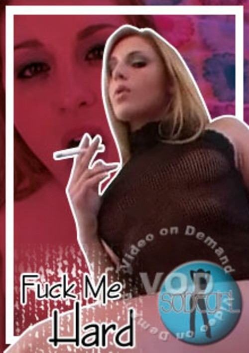Fuck Me Hard 2006 By Sobegirl Hotmovies