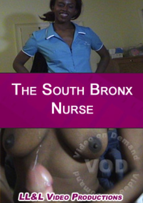 The South Bronx Nurse Llandl Video Productions Unlimited Streaming At Adult Empire Unlimited