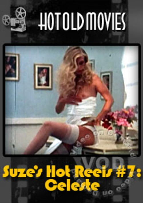 Suzes Hot Reels 7 Celeste Hotoldmovies Adult Dvd Empire