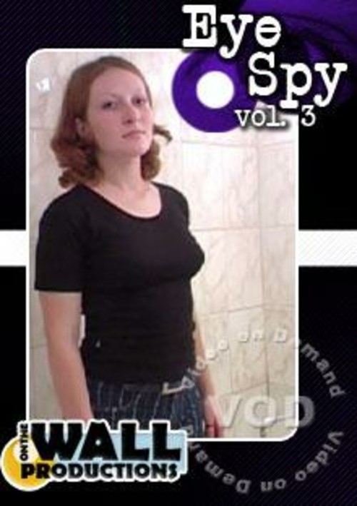 Eye Spy Vol 3 On The Wall Productions Unlimited Streaming At Adult Empire Unlimited