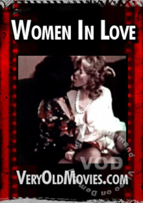 Women In Love Veryoldmovies Unlimited Streaming At Adult Empire Unlimited