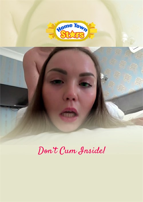 Dont Cum Inside 2024 By Home Town Stars Hotmovies 2897